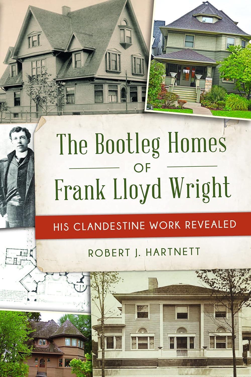 Bootleg Homes of Frank Lloyd Wright, The: His Clandestine Work Revealed ...