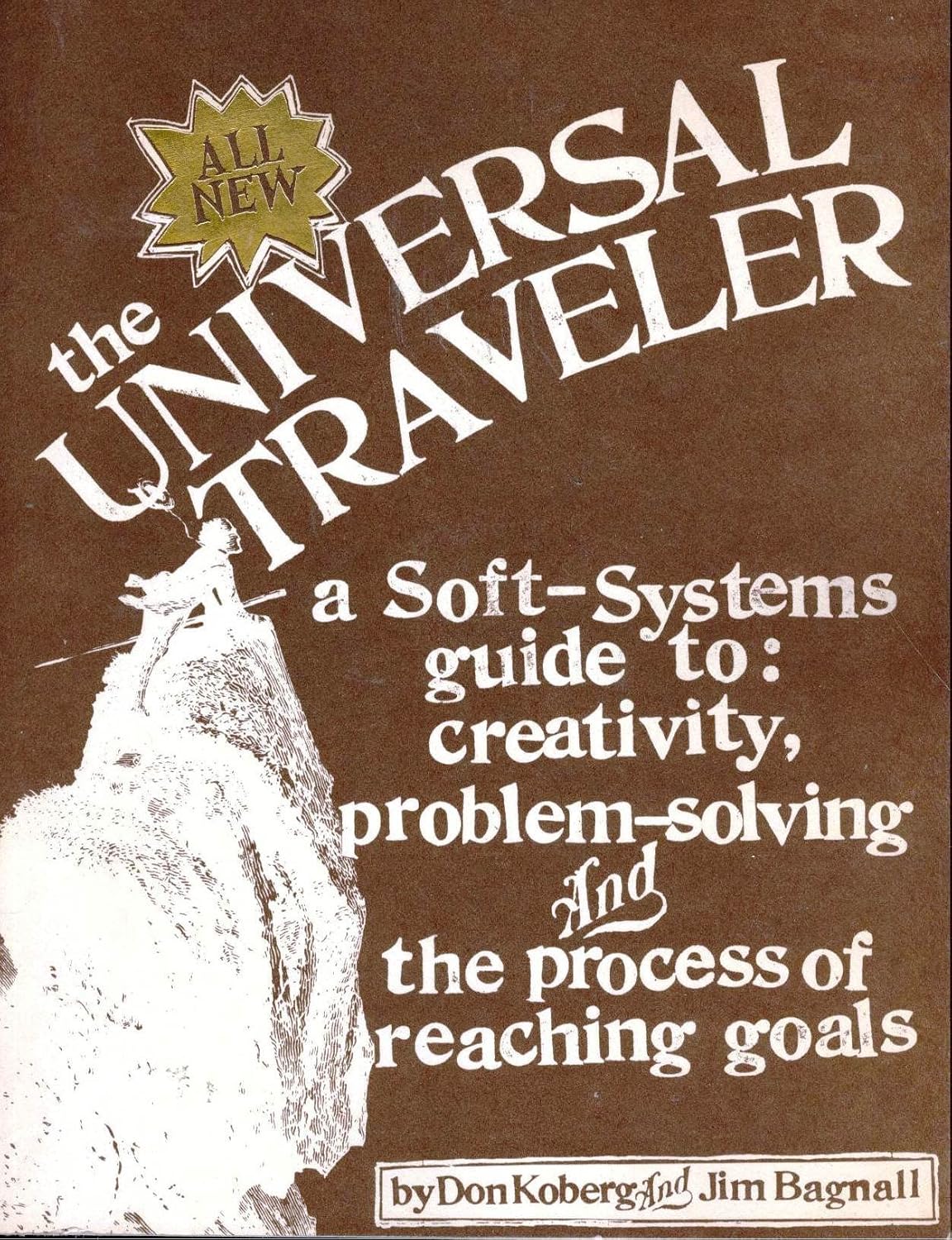 The Universal Traveler: A Soft-Systems Guide to: Creativity, Problem ...