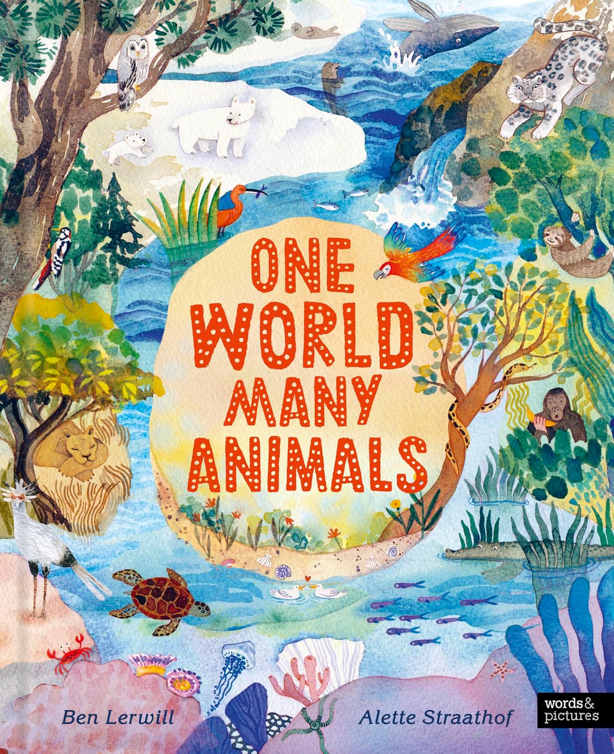 One World, Many Animals: Lerwill, Ben, Straathof, Alette: 9780711297333 ...