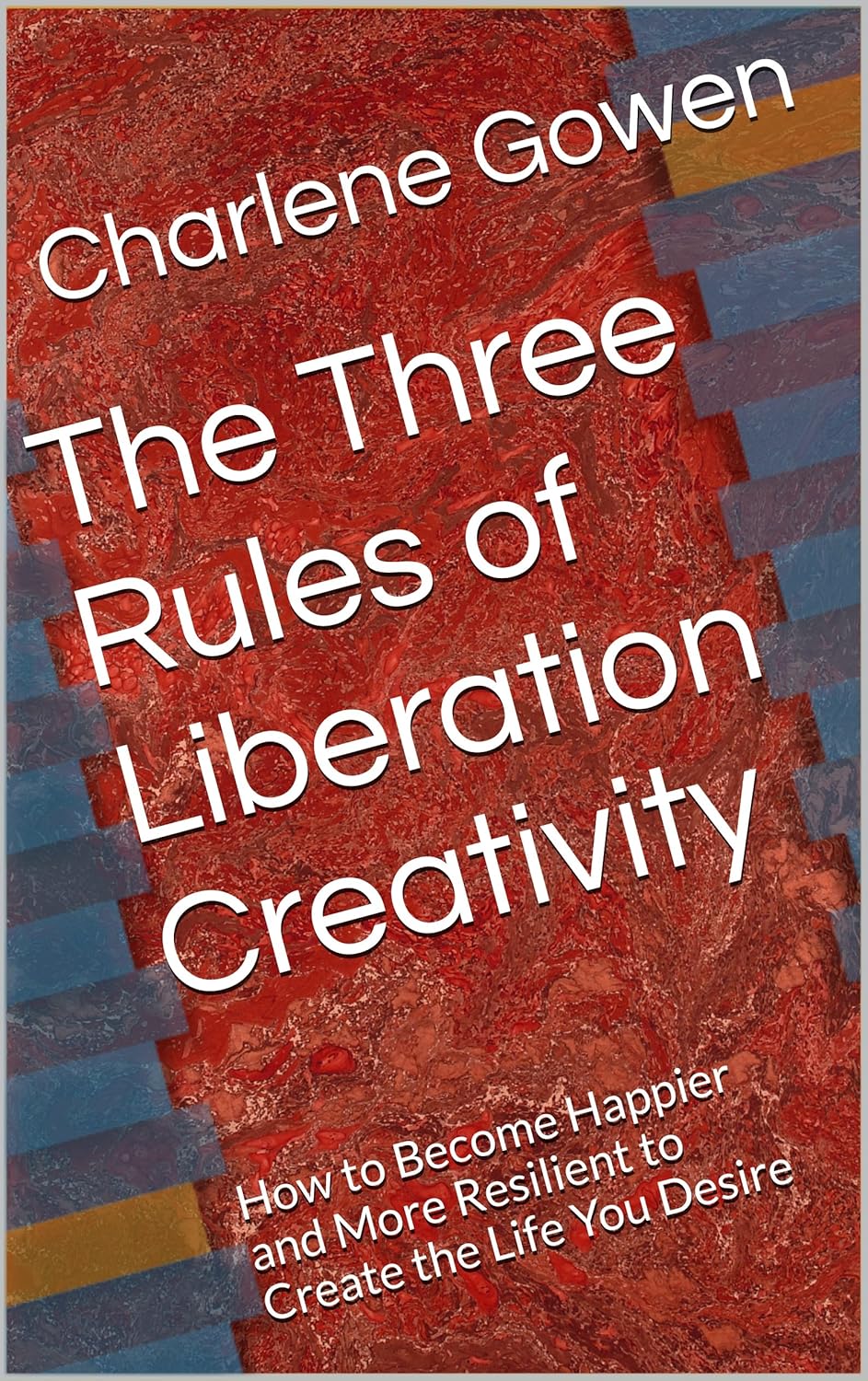 Amazon.com: The Three Rules of Liberation Creativity: How to Become ...