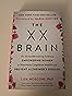 The XX Brain: The Groundbreaking Science Empowering Women to Maximize ...
