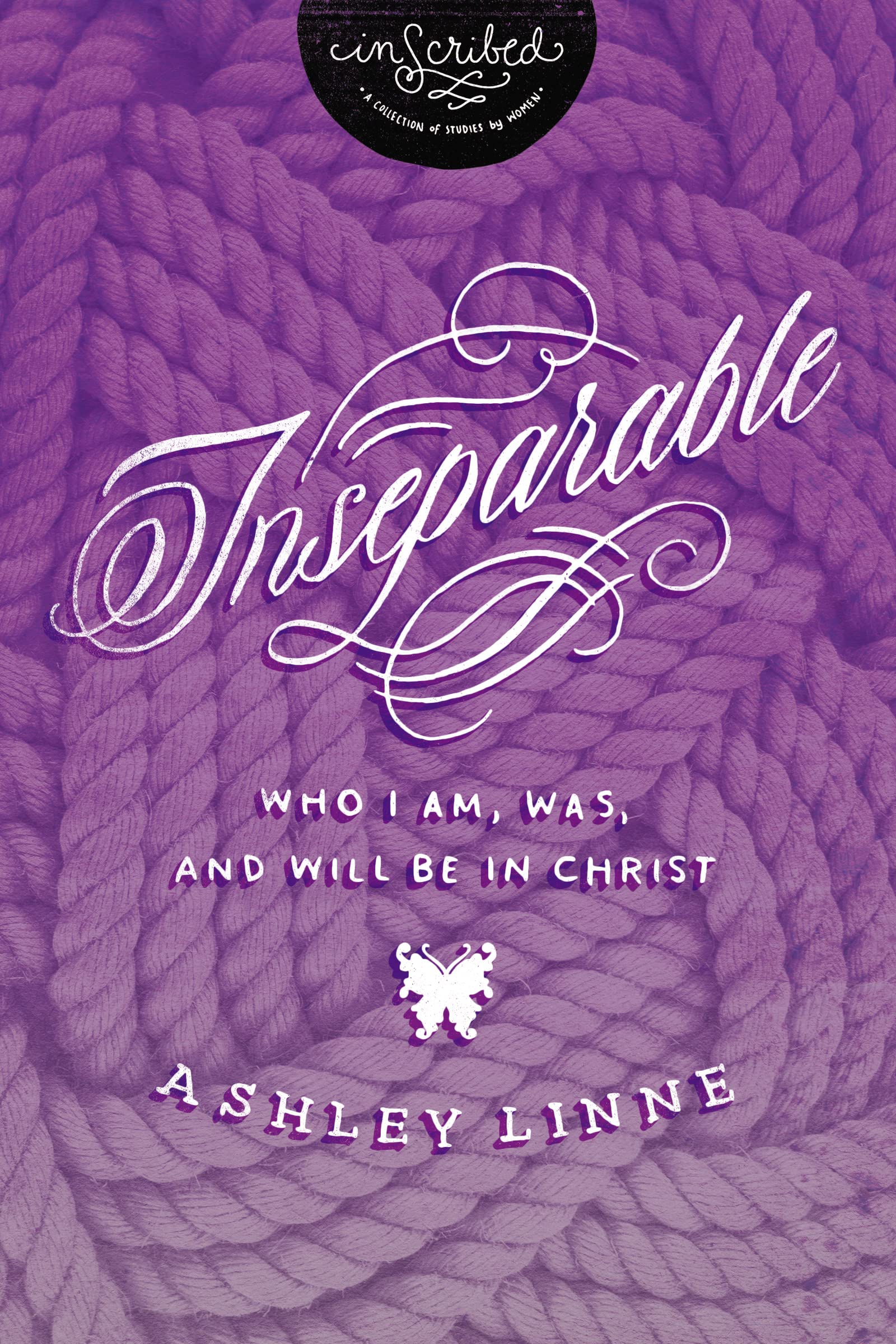 Inseparable: Who I Am, Was, and Will Be in Christ (InScribed Collection ...
