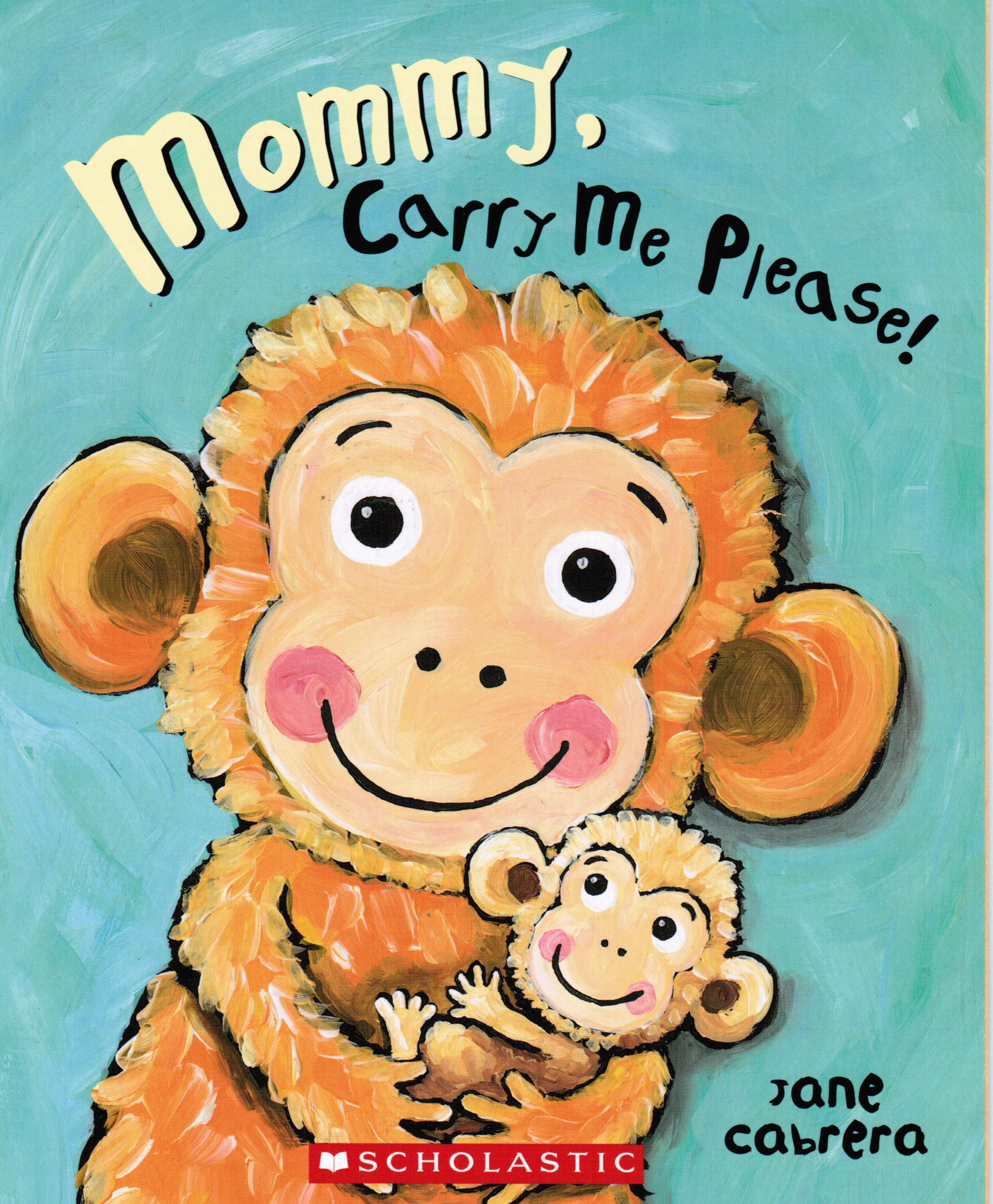 Mommy, Carry Me Please, Paperback: Jan Cabrera: 9780545018289: Amazon ...