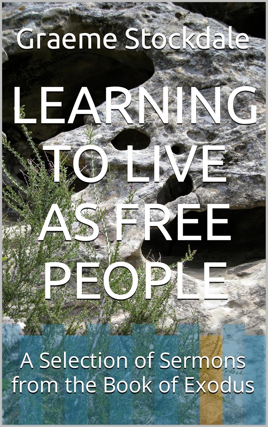 LEARNING TO LIVE AS FREE PEOPLE: A Selection of Sermons from the Book ...