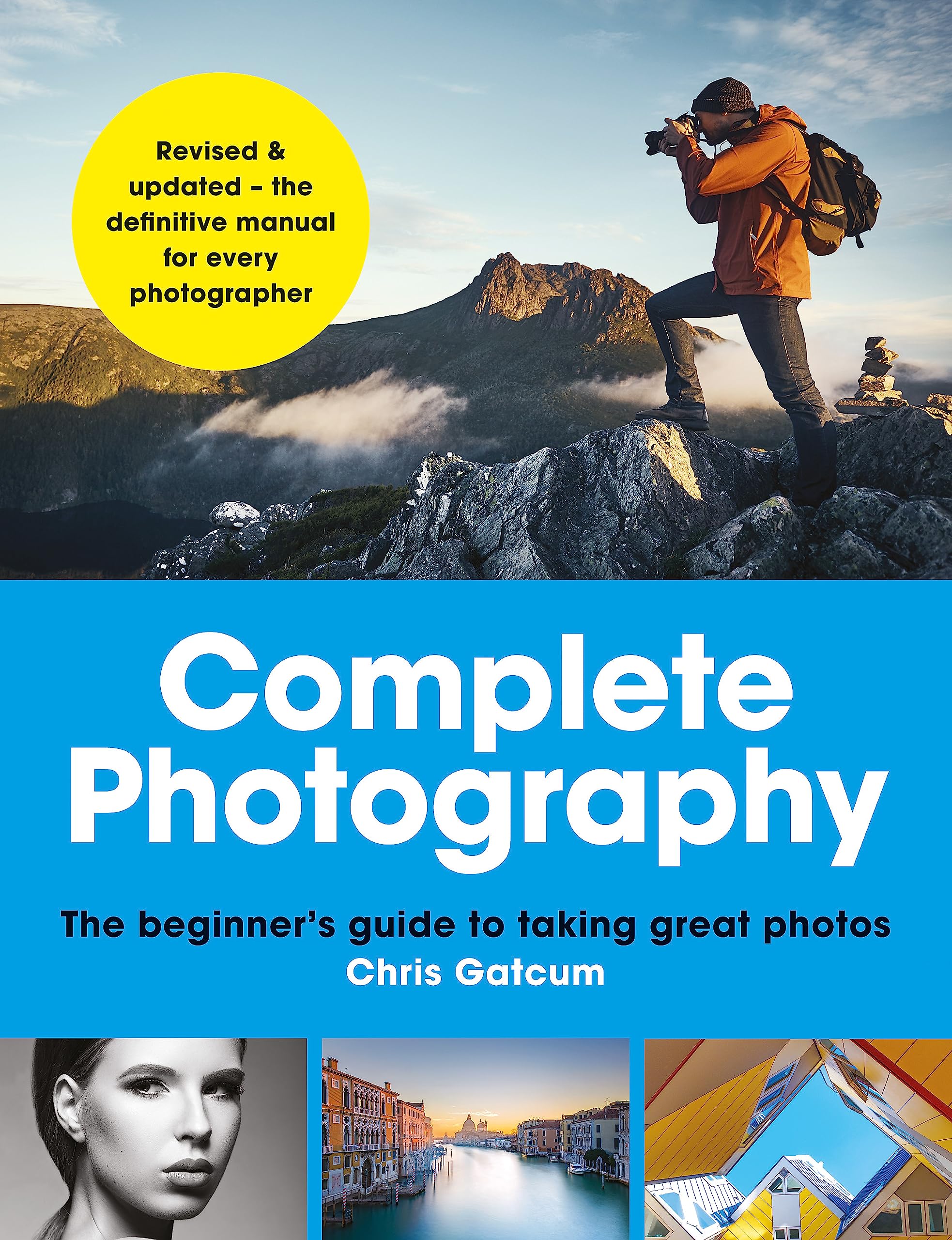 Complete Photography: Understand cameras to take, edit and share better ...