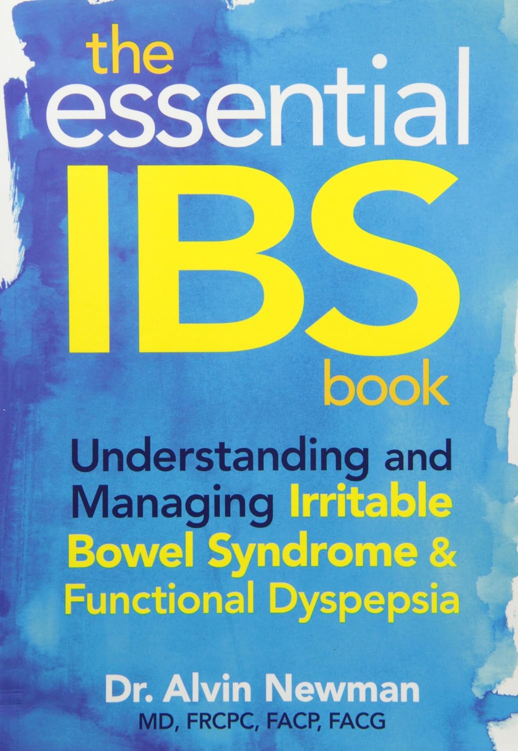 The Essential IBS Book: Understanding and Managing Irritable Bowel Syndrome and Functional ...