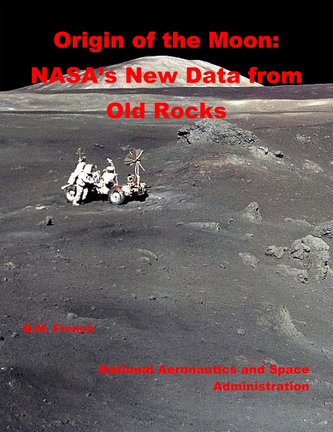 Origin of the Moon: NASA’s New Data from Old Rocks , French, B.M ...