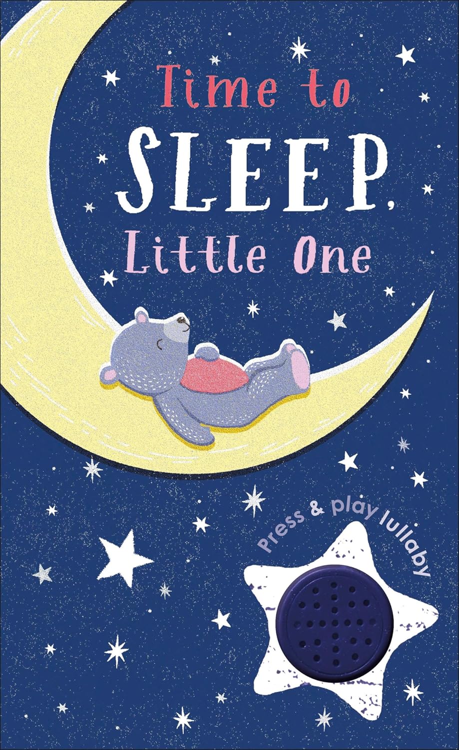 Time to Sleep, Little One: A soothing rhyme for bedtime (Press and Play ...