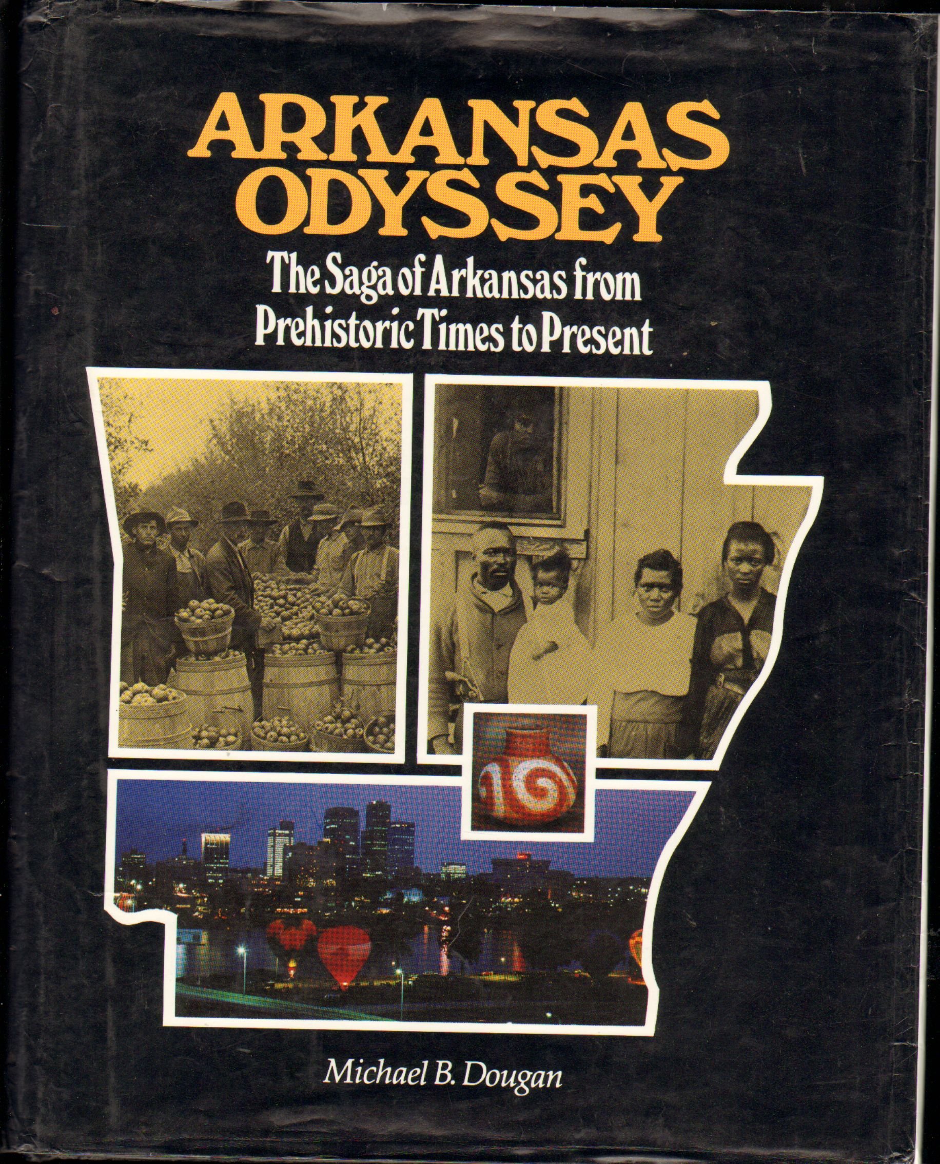 Arkansas Odyssey: The Saga of Arkansas from Prehistoric Times to ...