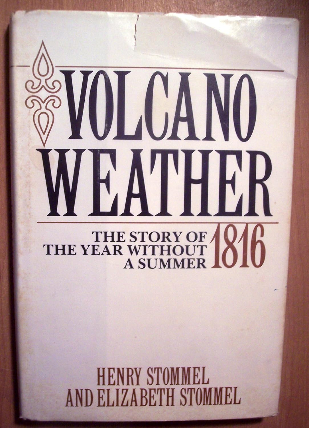 Volcano Weather: The Story of 1816, the Year Without a Summer: Henry M ...