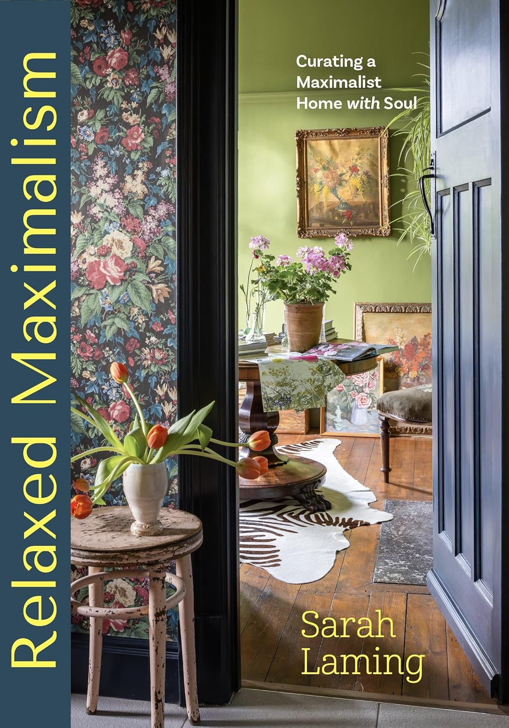 Relaxed Maximalism: Curating a Maximalist Home with Soul (Design Styles ...
