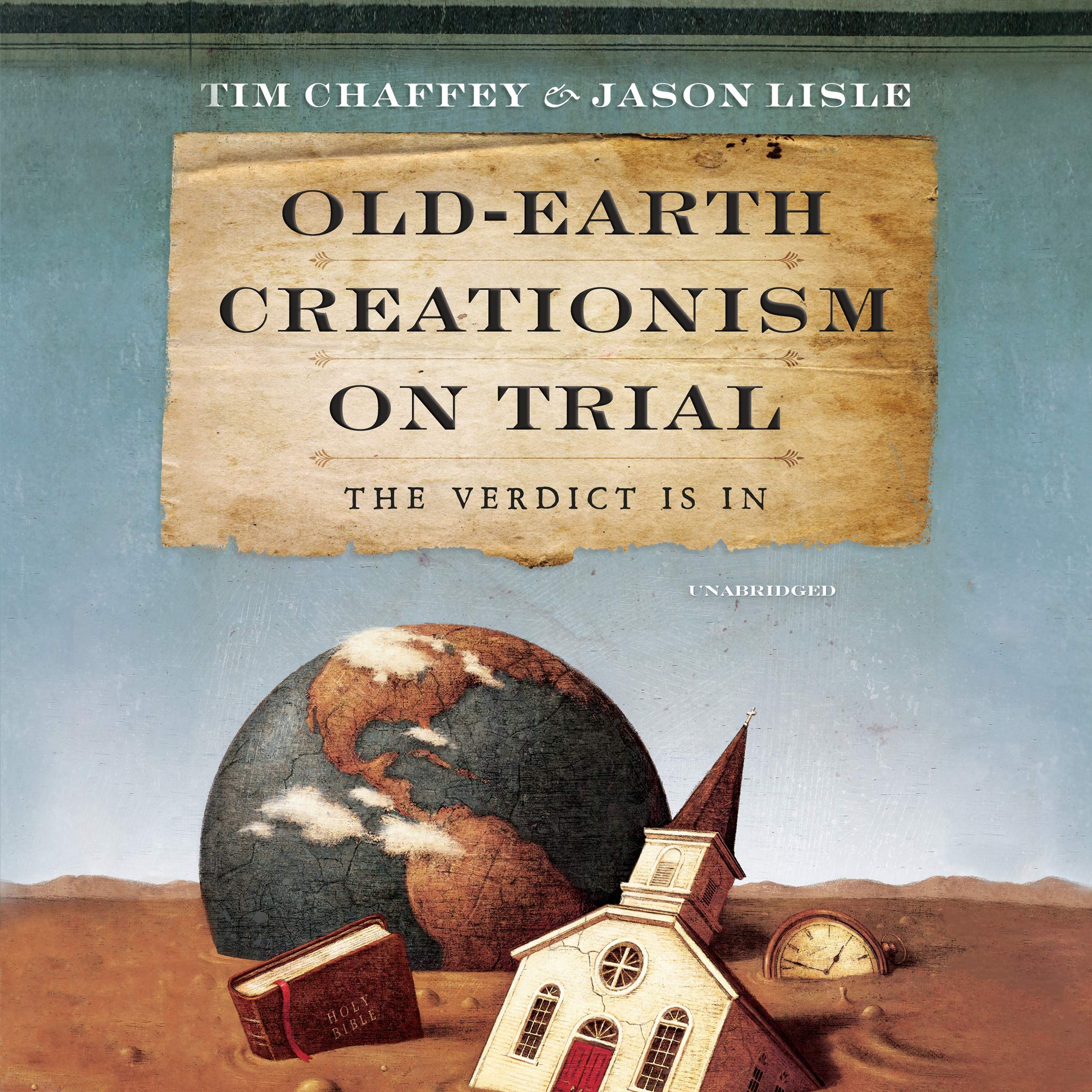 Old-Earth Creationism on Trial: The Verdict Is In: Tim Chaffey, Jason ...