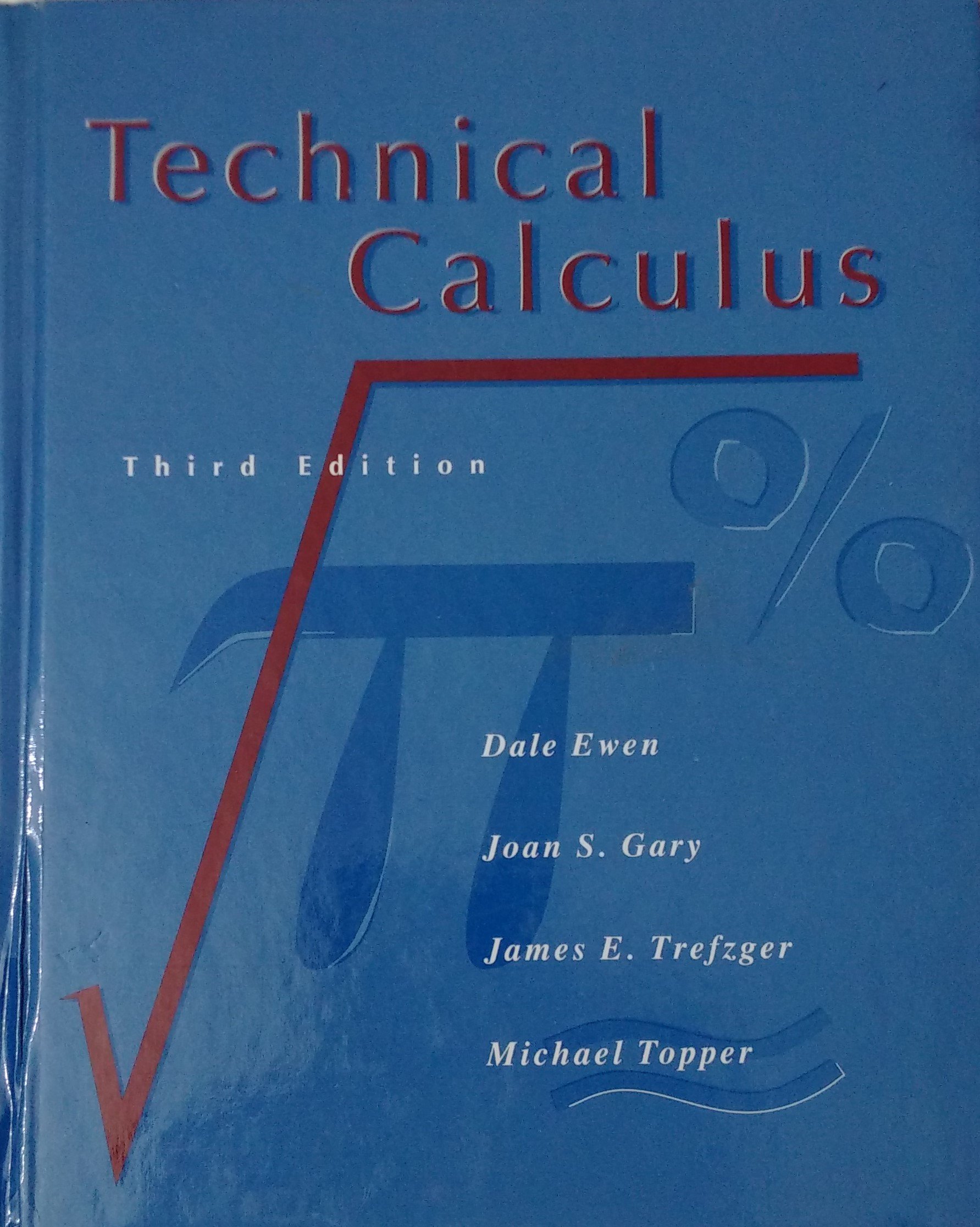 Technical Calculus: Dale Ewen, Joan S. Gary, James E. Trefzger, Michael ...