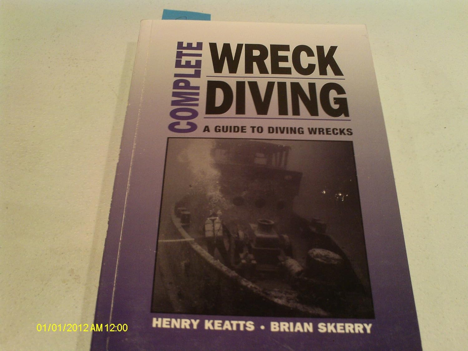 Complete Wreck Diving: A Guide to Diving Wrecks: Keatts, Henry, Skerry ...
