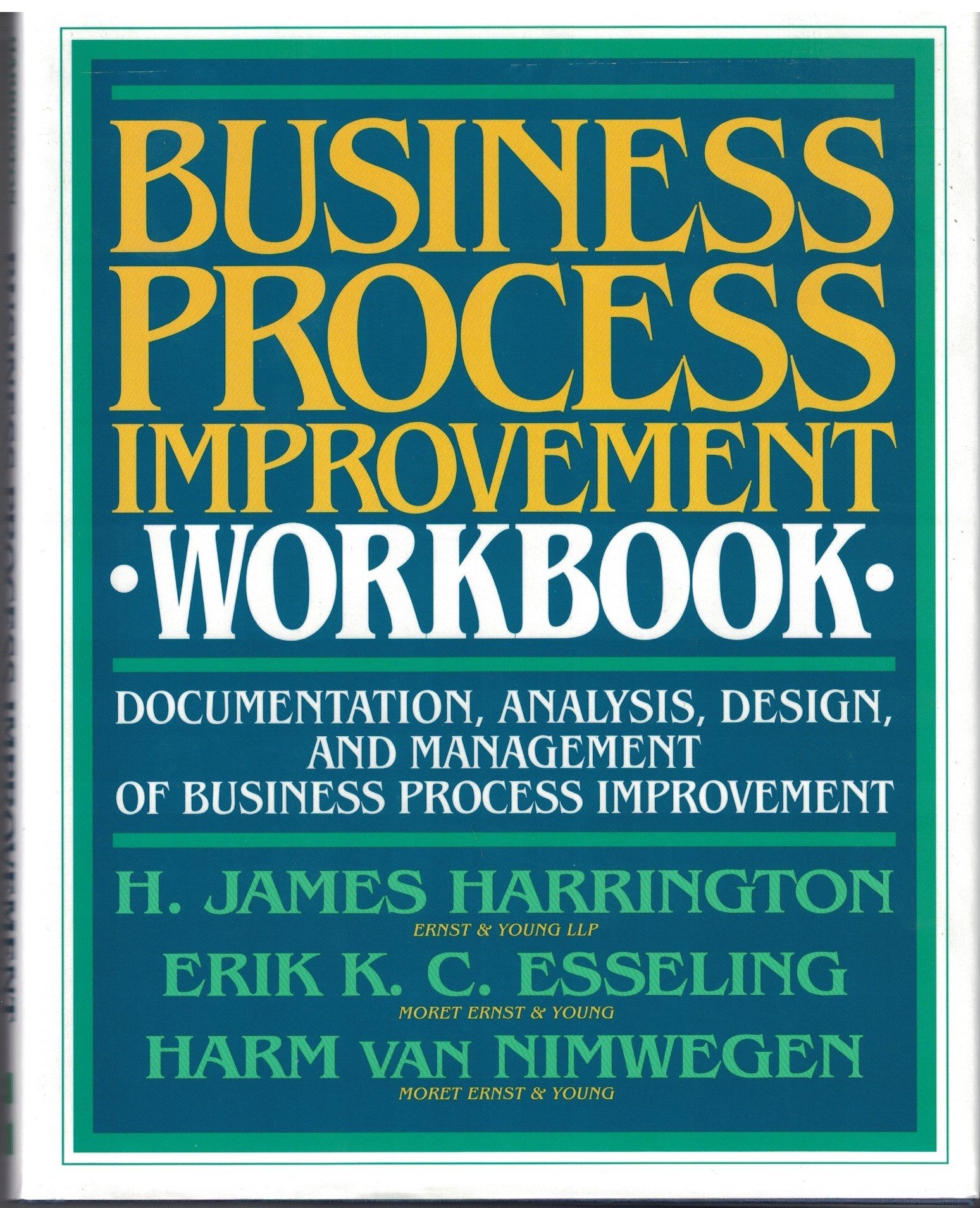 Business Process Improvement Workbook: Documentation, Analysis, Design ...