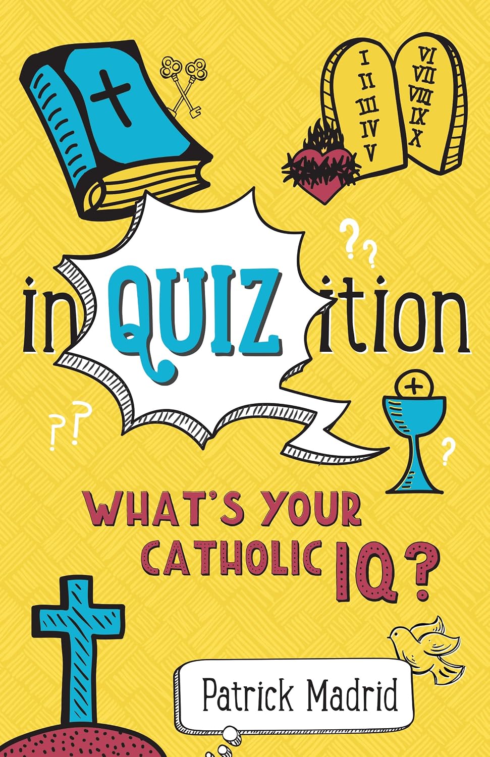 Inquizition: What's Your Catholic IQ?: Patrick Mardid: 9781622824762 ...