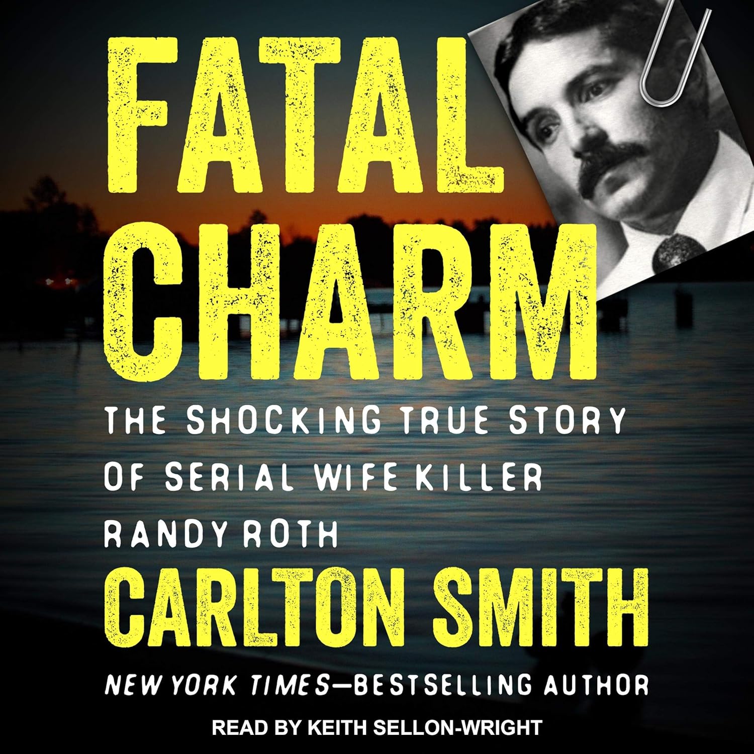 Fatal Charm: The Shocking True Story of Serial Wife Killer Randy Roth ...