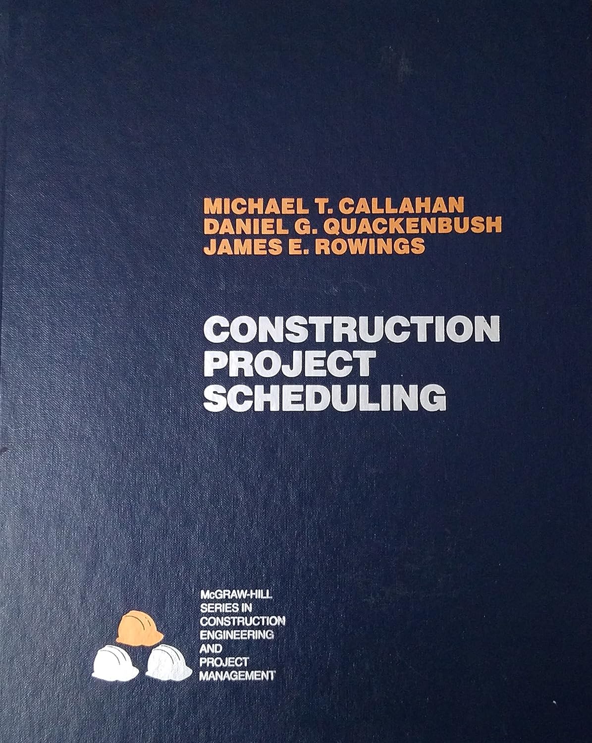 Construction Project Scheduling: Callahan, Michael T., Quackenbush ...