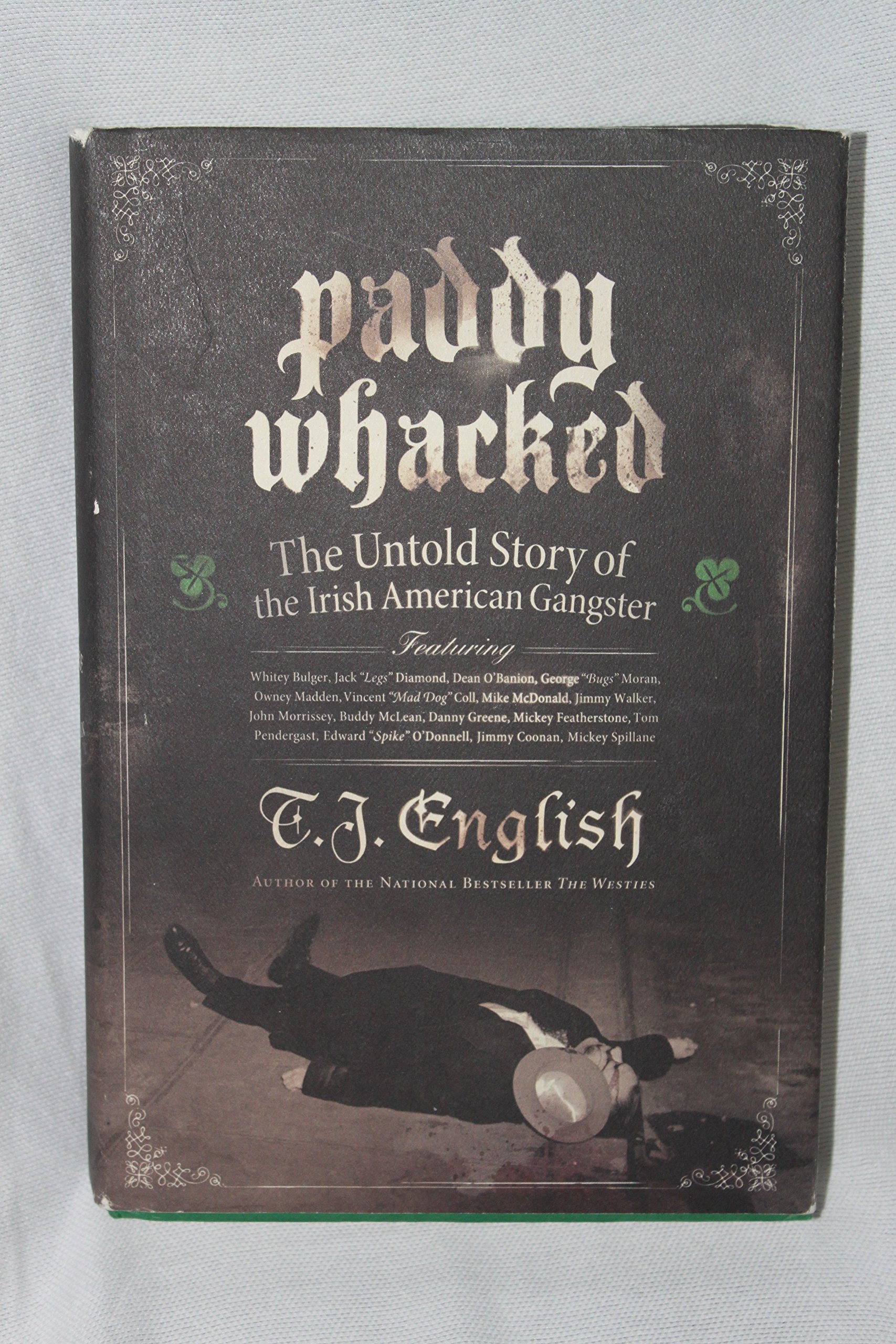 Paddy Whacked: The Untold Story of the Irish-American Gangster: English ...