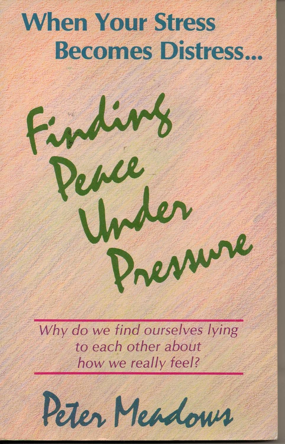 Finding Peace Under Pressure: Meadows, Peter: 9780898402766: Amazon.com ...