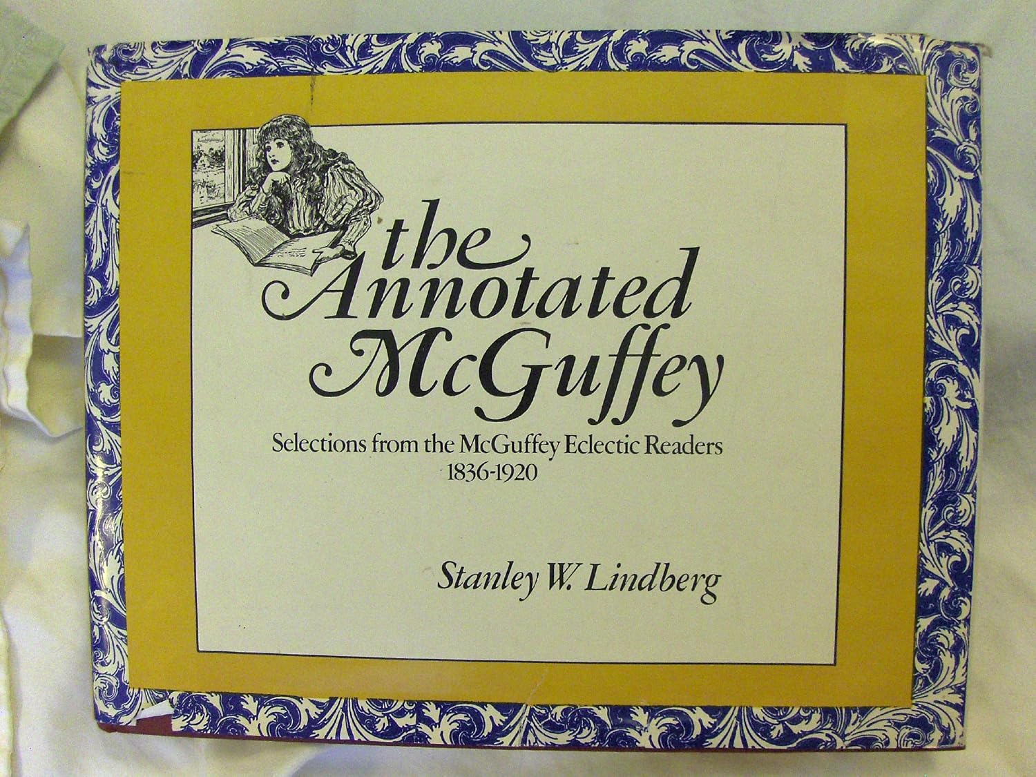 The annotated McGuffey: Selections from the McGuffey eclectic readers ...