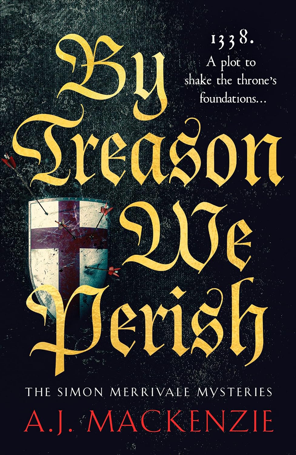 By Treason We Perish: An utterly compelling medieval historical mystery ...