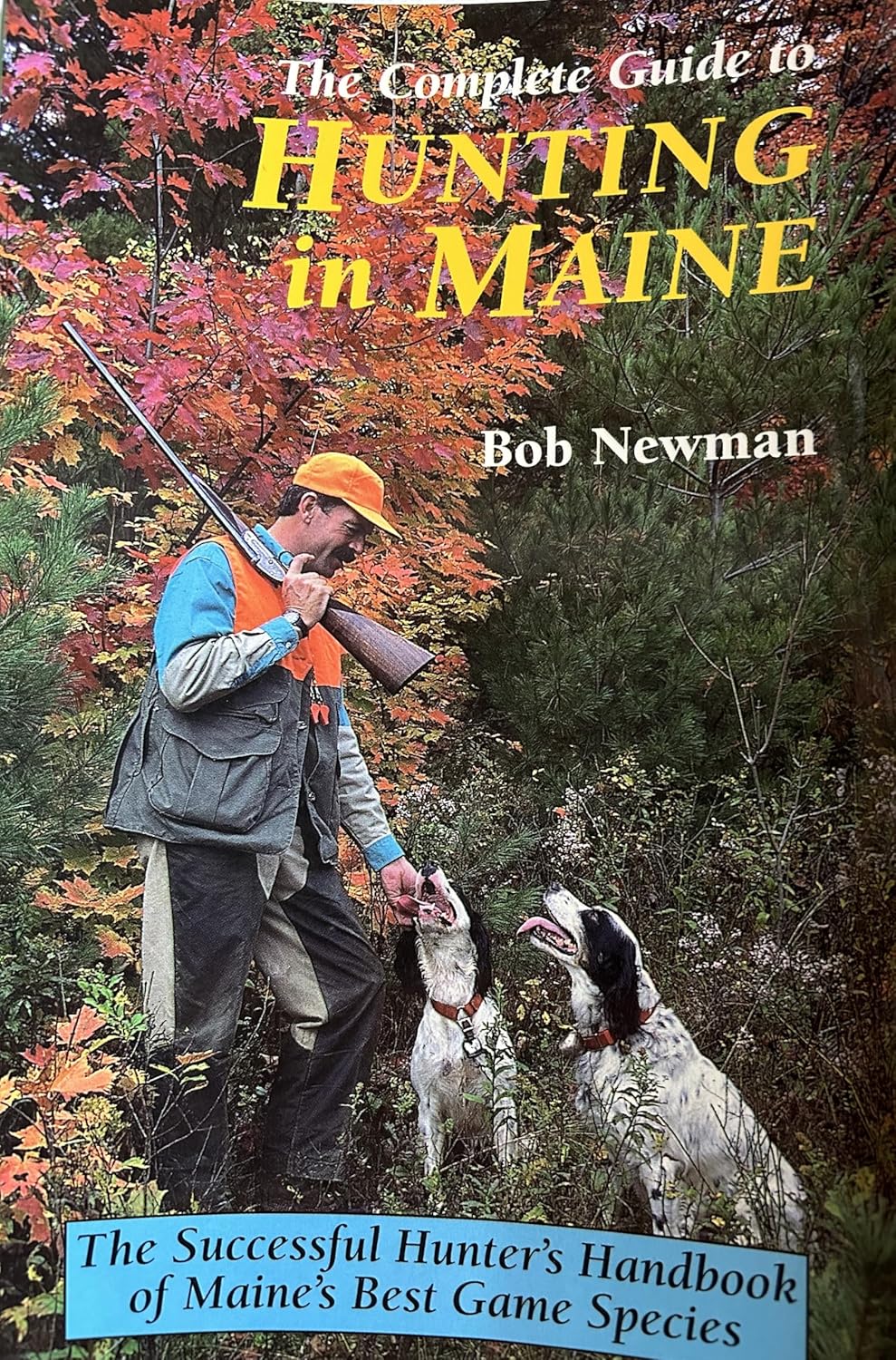 The Complete Guide to Hunting in Maine: The Successful Hunter's ...