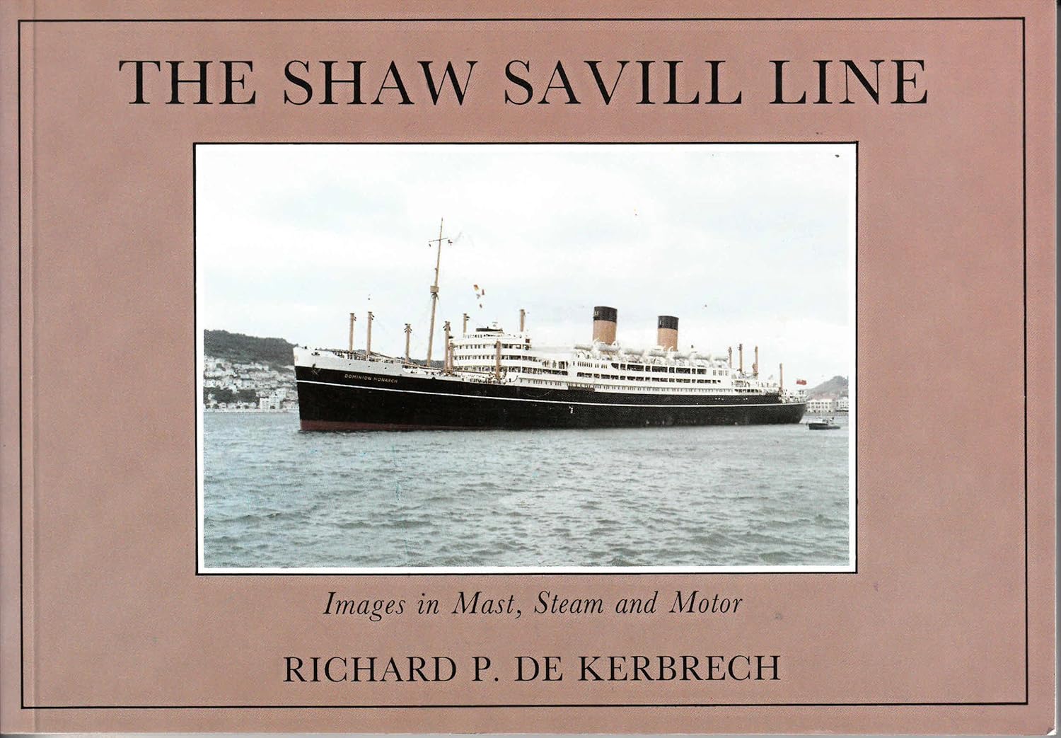The Shaw Savill Line: Images in Mast, Steam and Motor (Ship Pictorial S ...