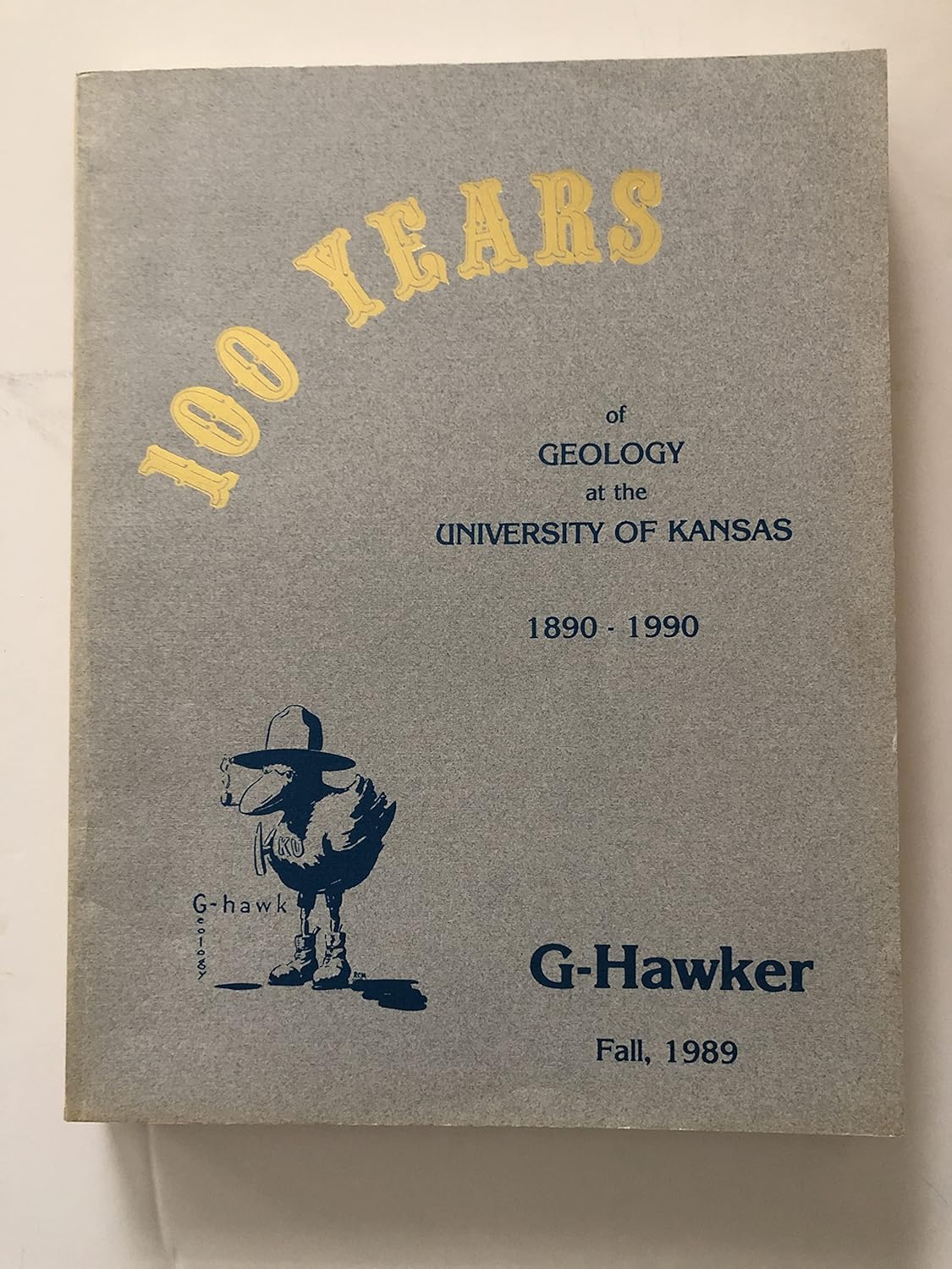 100 Years of Geology at the University of Kansas 1890-1990 (G-Hawker ...