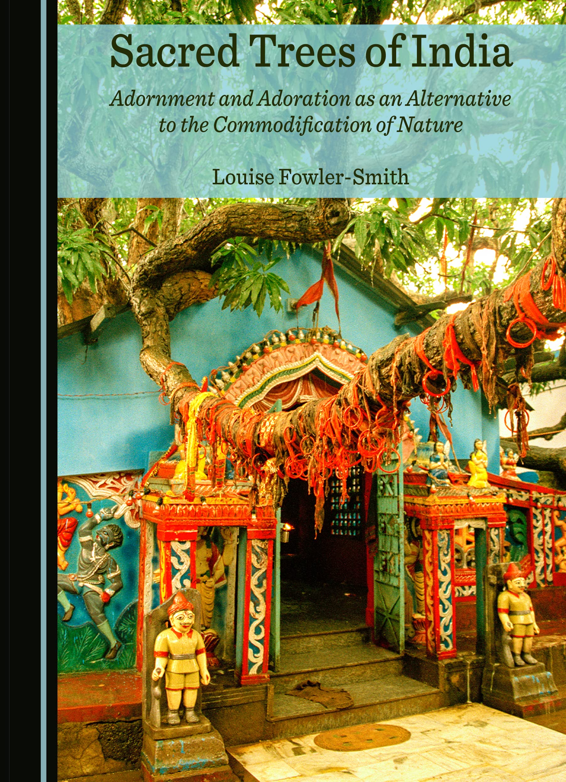Buy Sacred Trees of India: Adornment and Adoration as an Alternative to ...