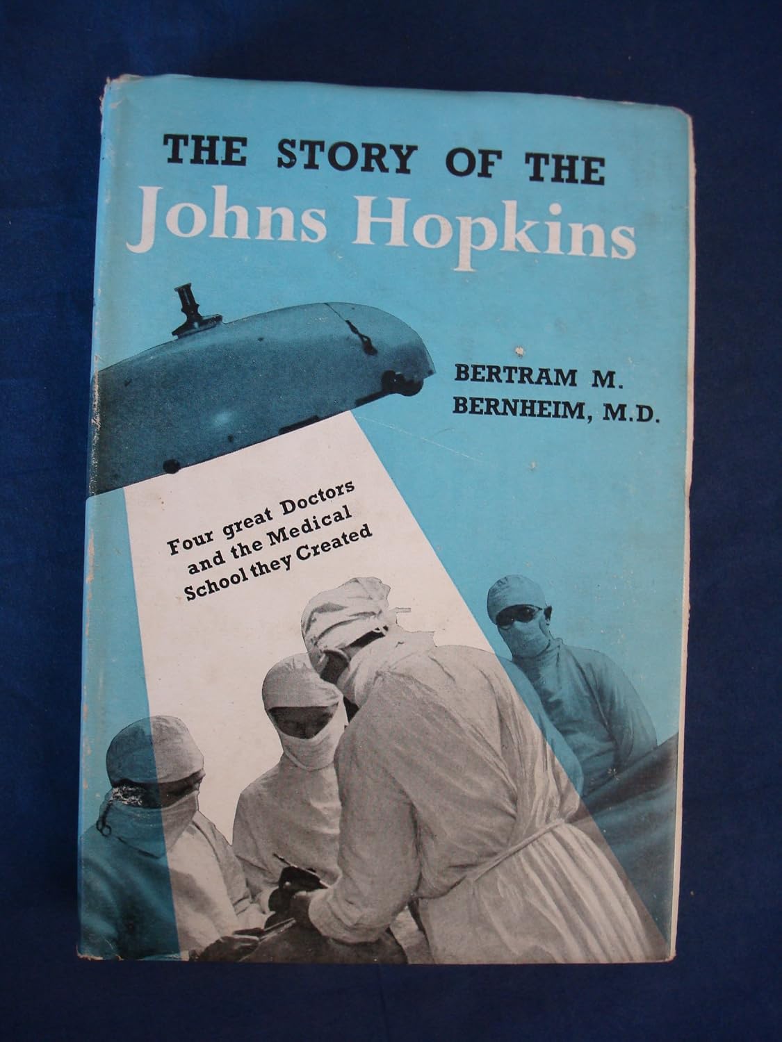 The Story of The Johns Hopkins: Four Great Doctors and The Medical ...