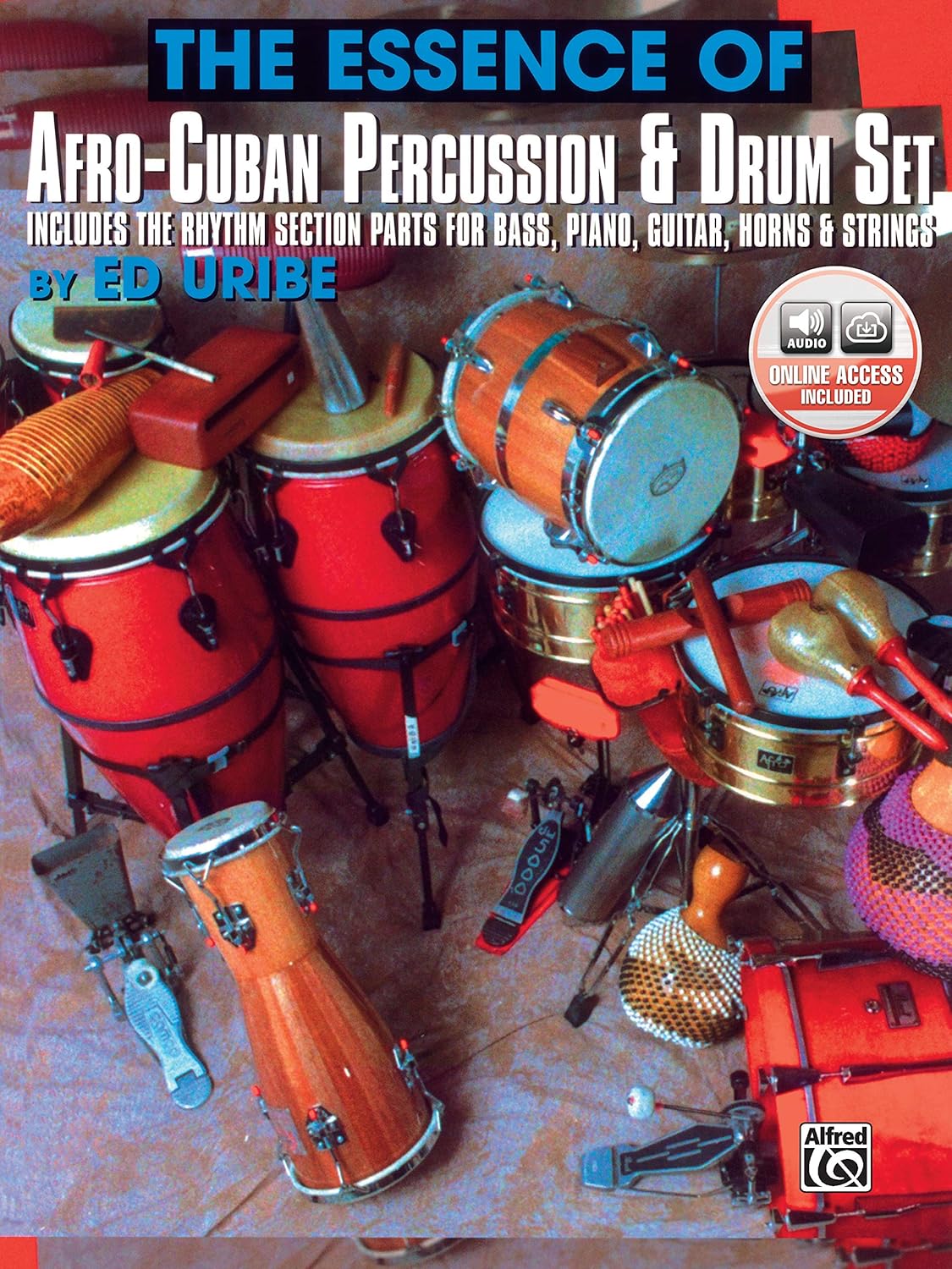 The Essence of Afro-Cuban Percussion & Drum Set: Includes the Rhythm ...