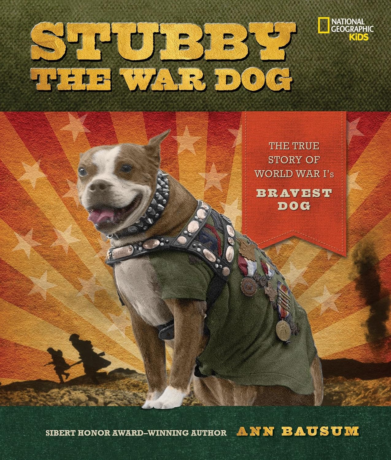 Stubby the War Dog: The True Story of World War I's Bravest Dog: Bausum ...
