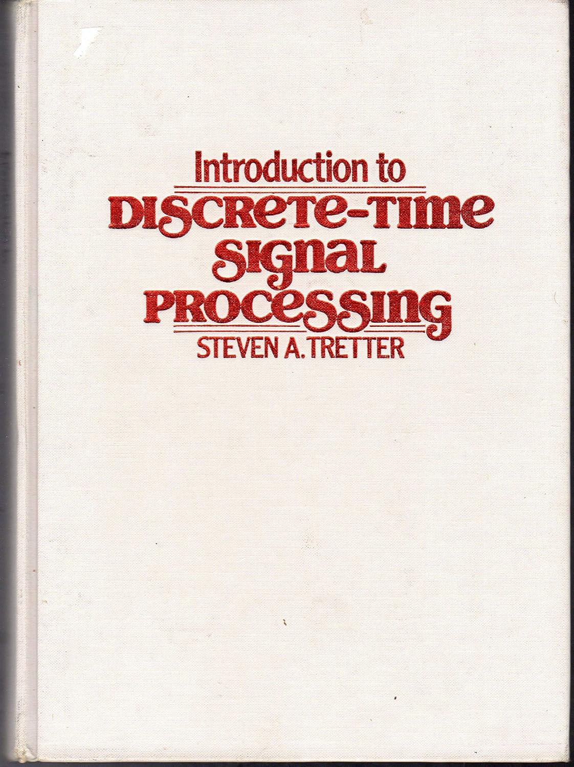 Introduction to Discrete-Time Signal Processing: Tretter, Steven A ...