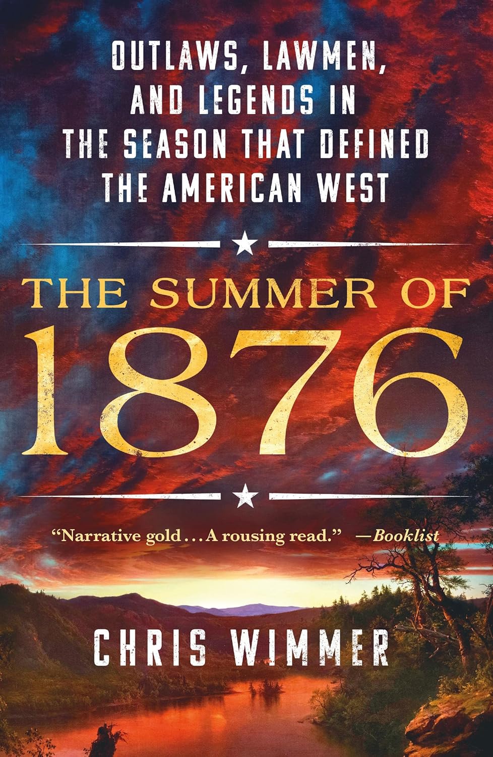 The Summer of 1876: Outlaws, Lawmen, and Legends in the Season That ...