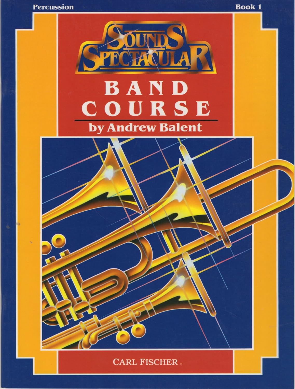 Sounds Spectacular Band Course - Book 1 (Percussion): Andrew Balent ...