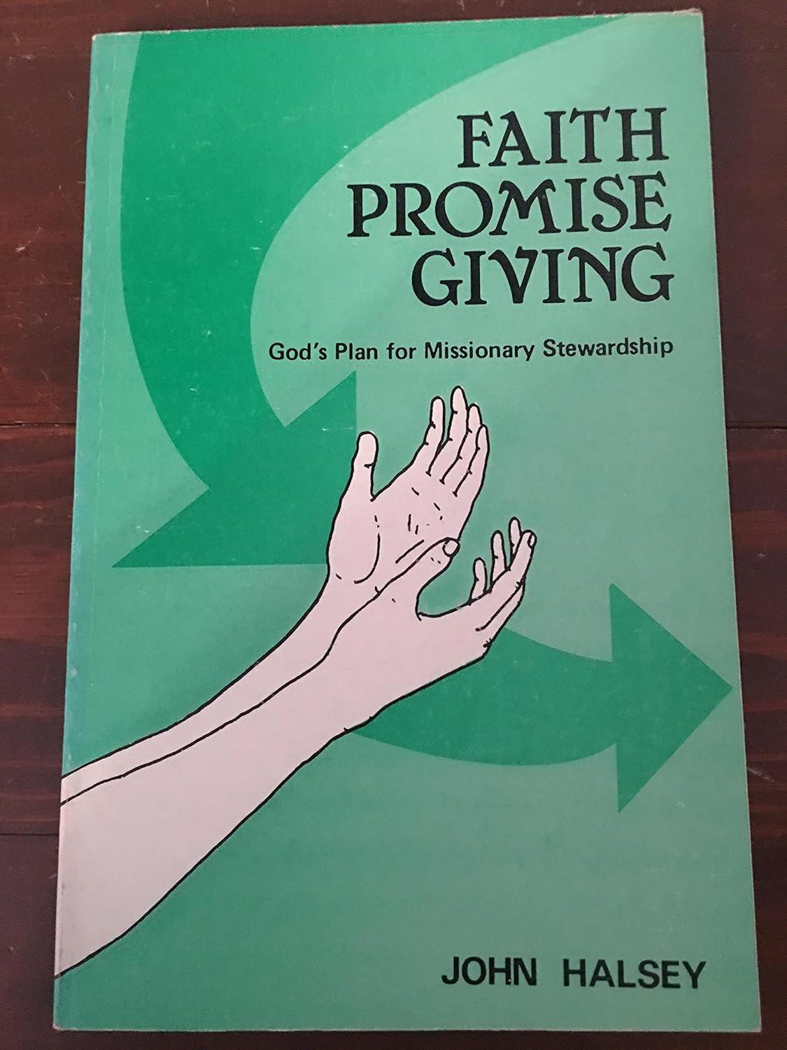 Faith promise giving: God's plan for missionary stewardship: Halsey ...