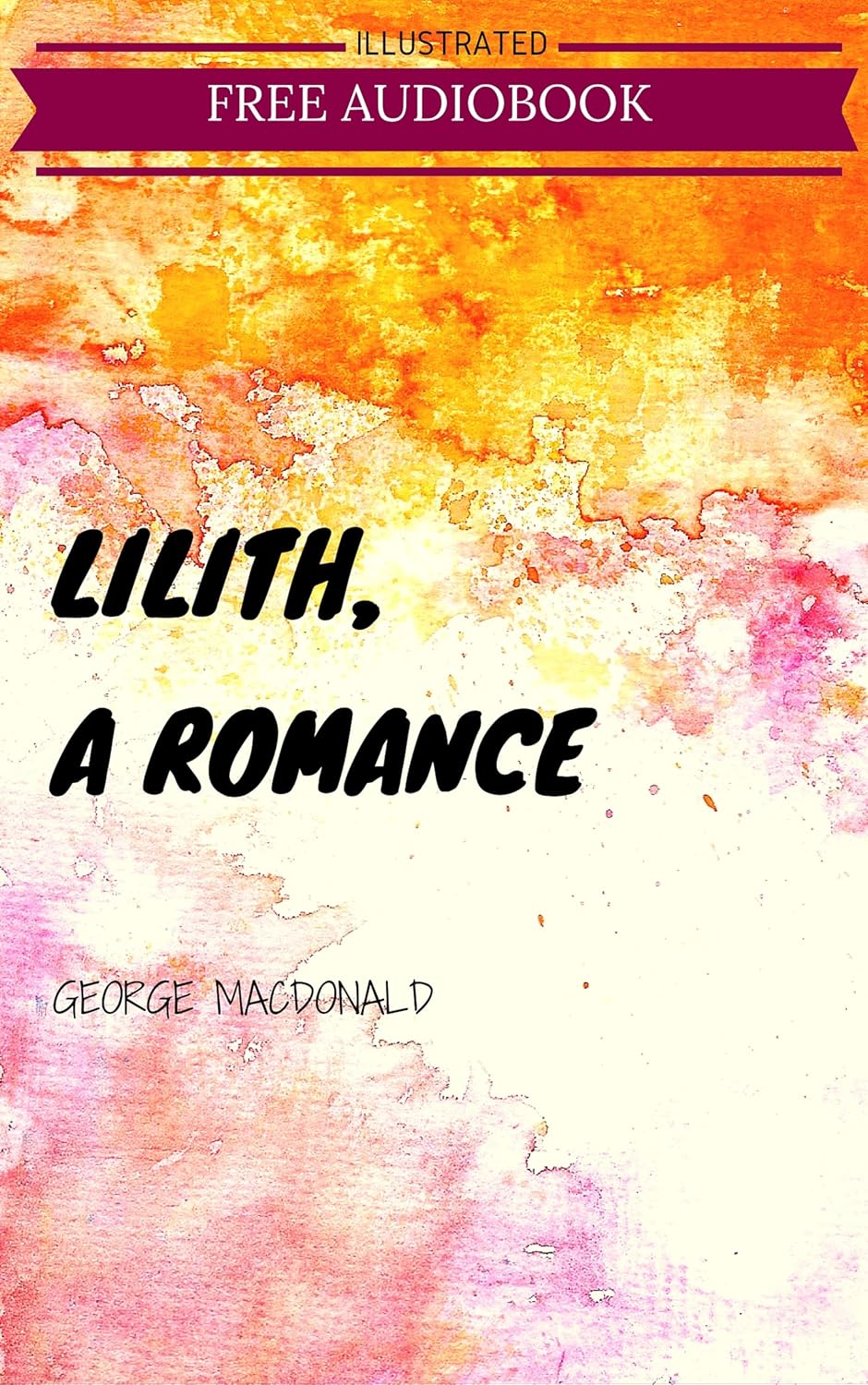 Lilith, a Romance: By George MacDonald : Illustrated - Kindle edition ...