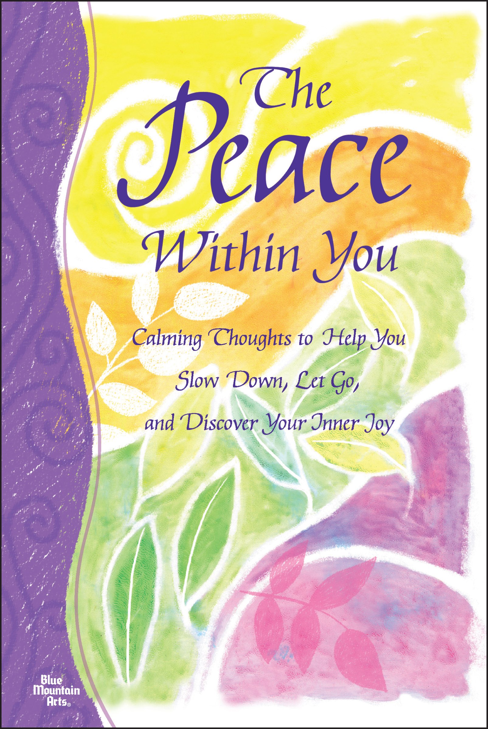 The Peace Within You: Calming Thoughts to Help You Slow Down, Let Go ...