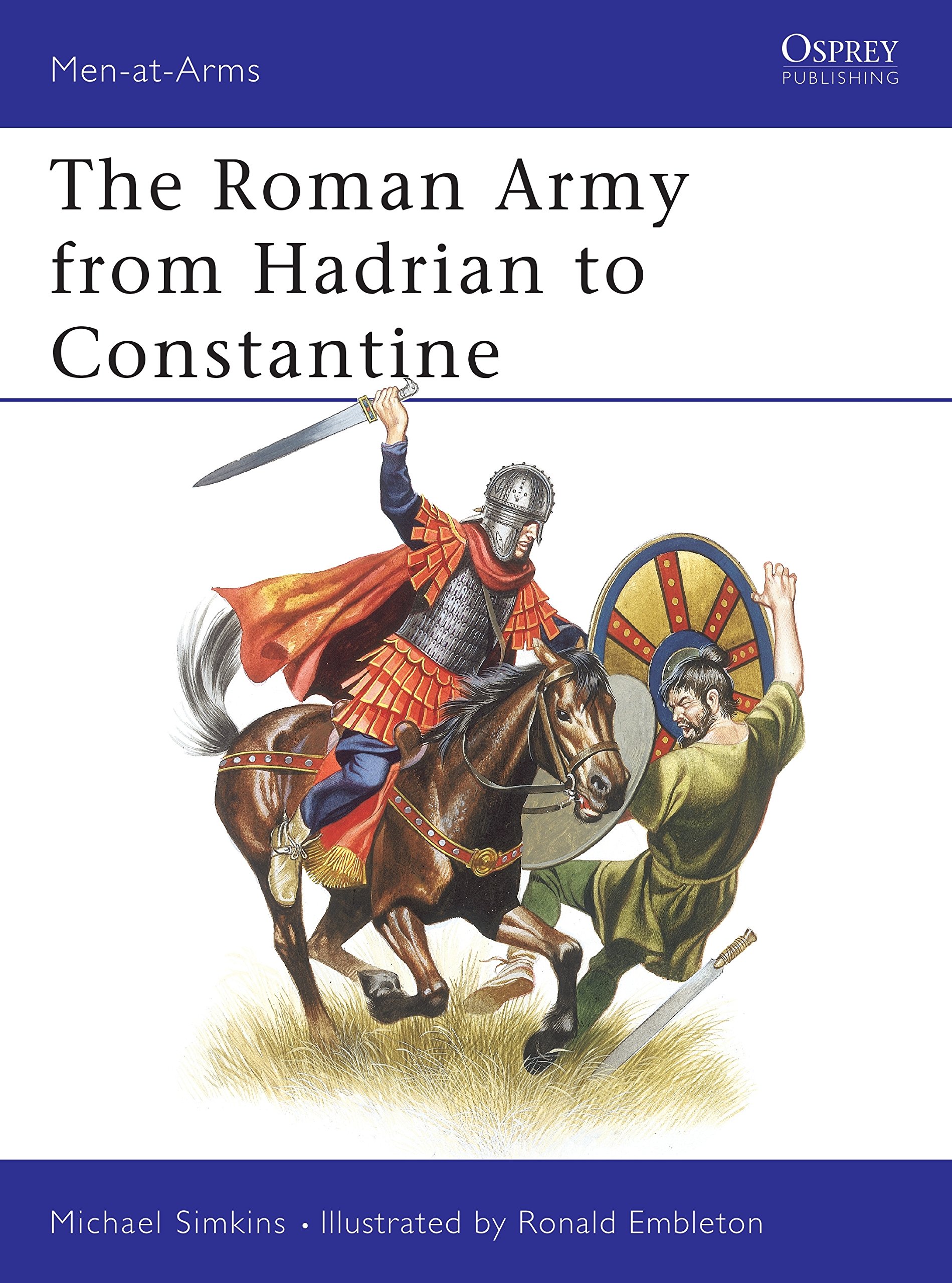 The Roman Army from Hadrian to Constantine (Men at Arms Series, 93 ...
