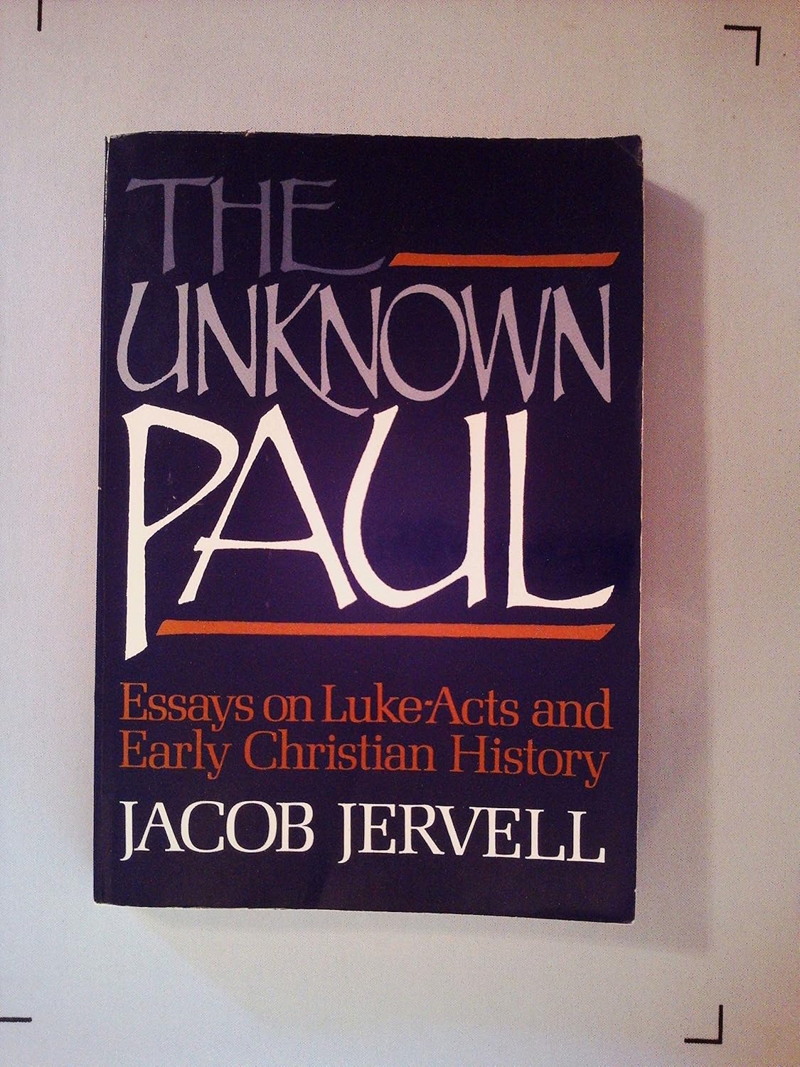 The Unknown Paul: Essays on Luke-Acts and Early Christian History ...