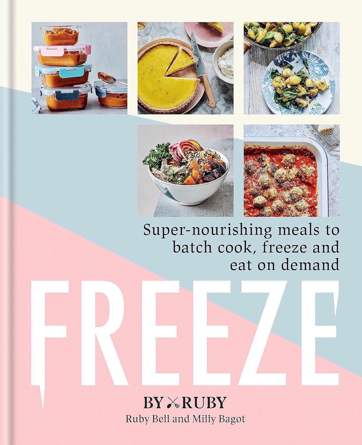 Freeze: Super nourishing meals to batch cook, freeze and eat on demand ...
