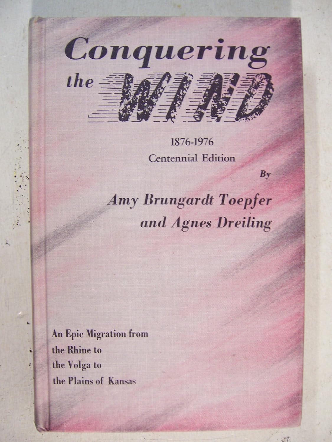 Conquering the Wind 1876-1976. Centennial Edition.: Amy Brungardt ...