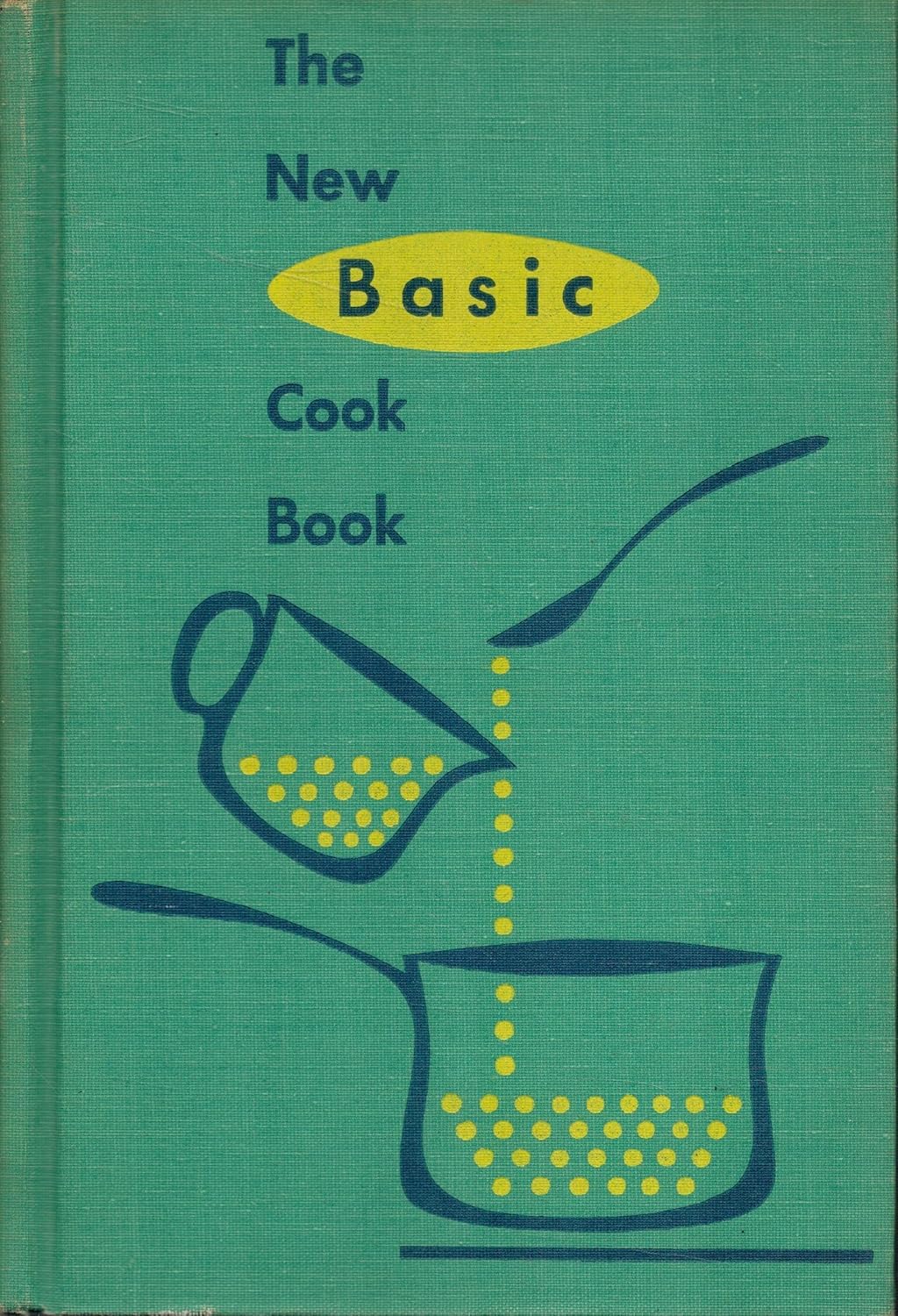 The New Basic Cook Book. A Completely Revised and Enlarged Edition ...
