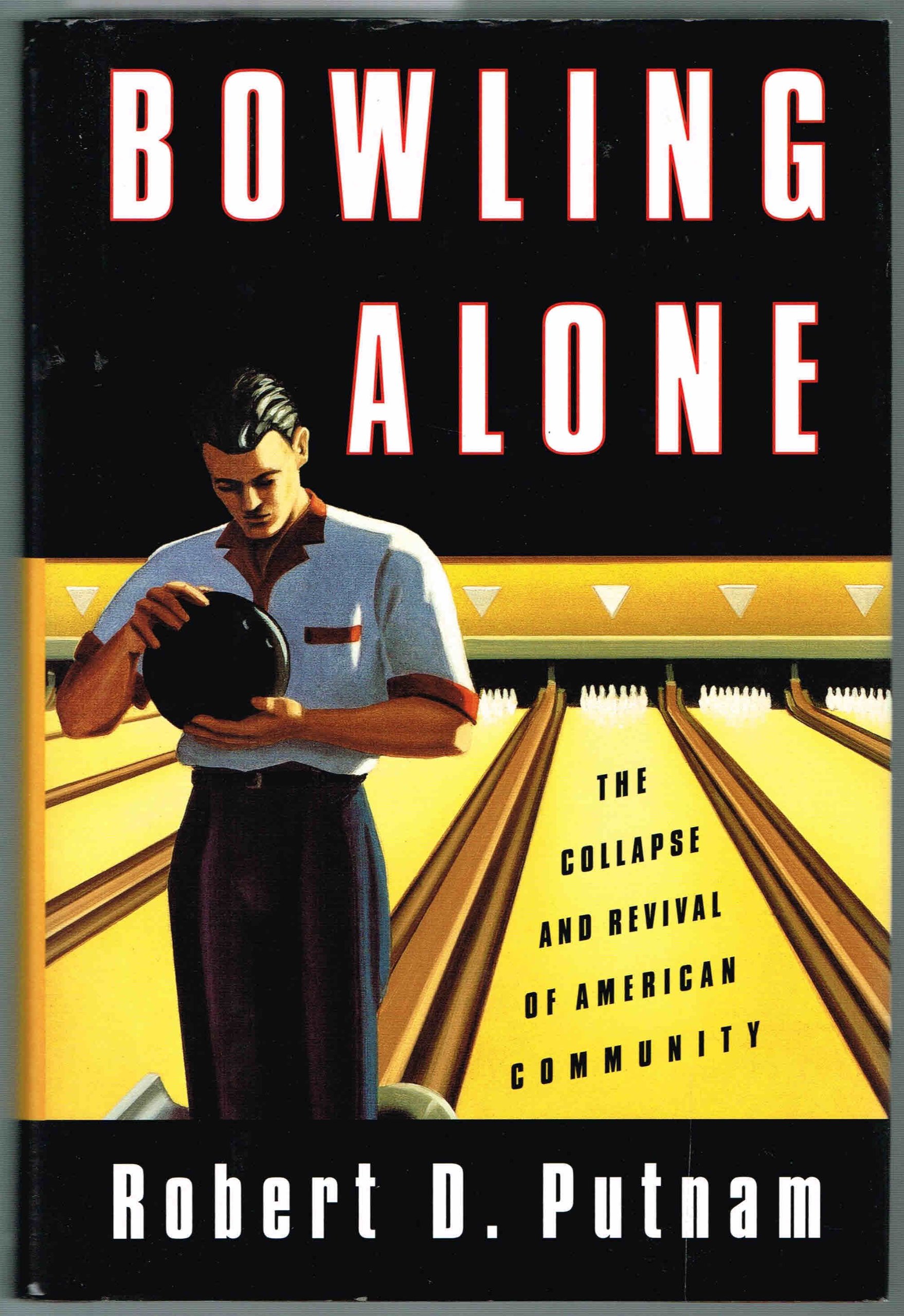 Bowling Alone: The Collapse and Revival of American Community: Robert D ...