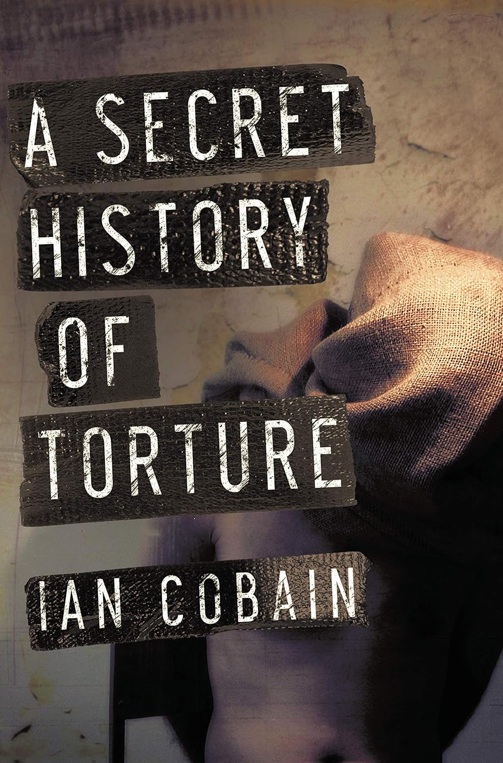 A Secret History of Torture - Kindle edition by Cobain, Ian. Politics ...