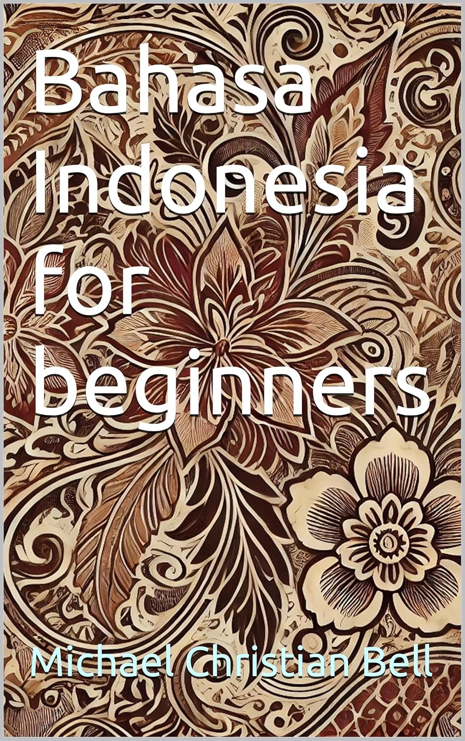 Amazon.com: Bahasa Indonesia for beginners eBook : Bell, Michael ...