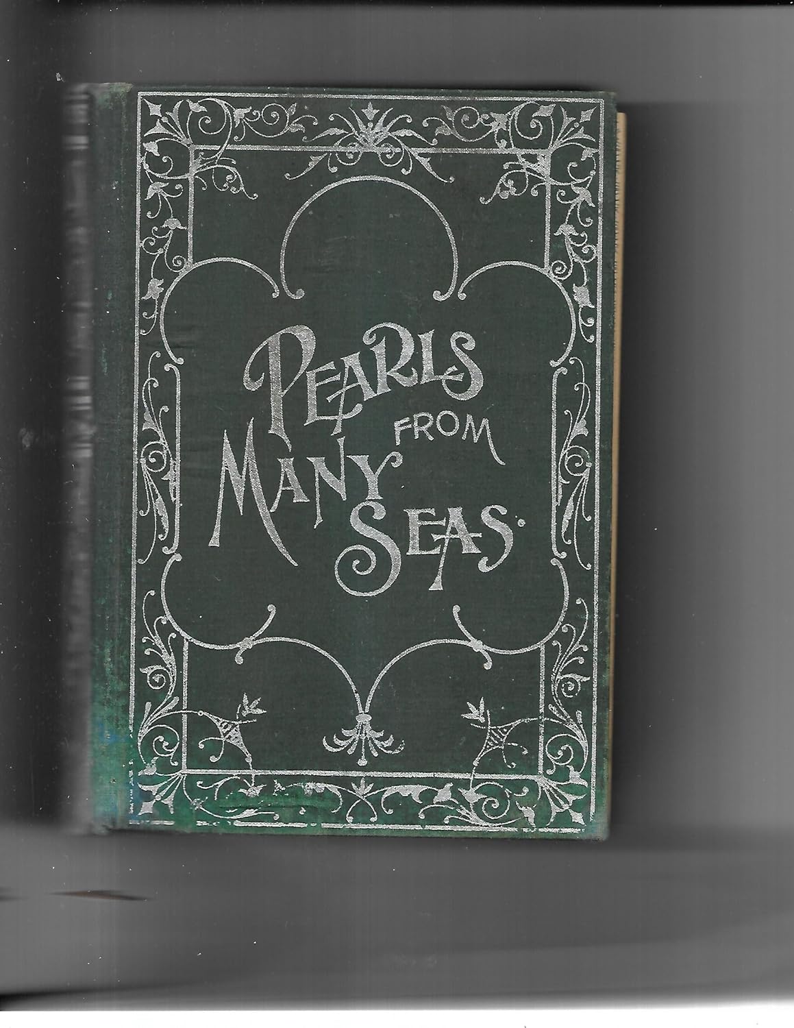 PEARLS FROM MANY SEAS:A Galaxy of Thought From Four Hundred Writers of ...