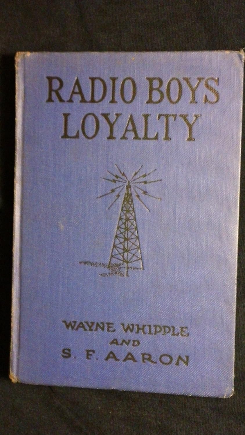 Radio Boys Loyalty, or Bill Brown Listens in: Wayne Whipple, S.F. Aaron ...