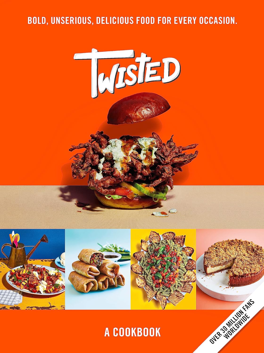 Twisted: A Cookbook - Bold, Unserious, Delicious Food for Every ...